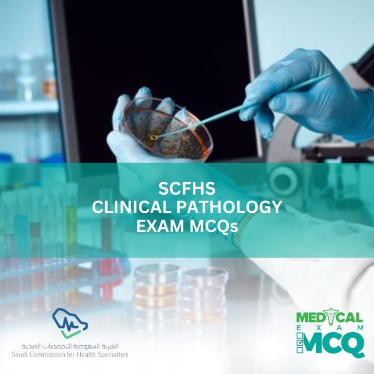 SCFHS Clinical Pathology Exam MCQs – Medical Exam MCQs