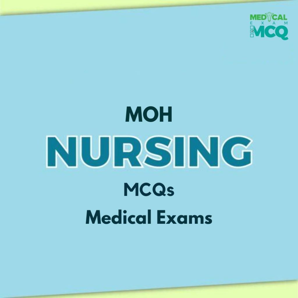 MOH Nursing MCQs – Medical Exam MCQs