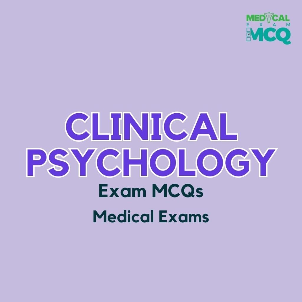 Clinical Psychology Exam MCQs – Medical Exam MCQs