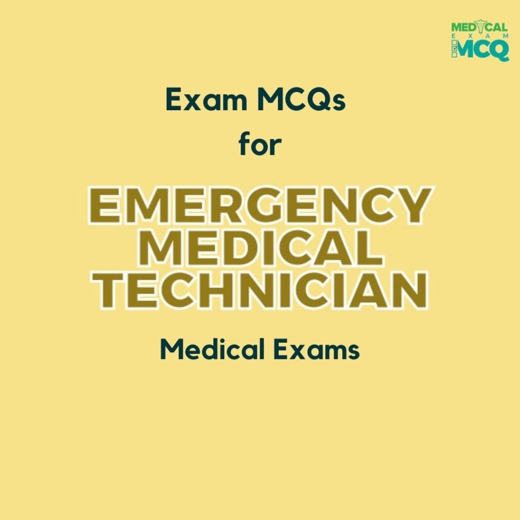 Exam MCQs for Emergency Medical Technician – Medical Exam MCQs
