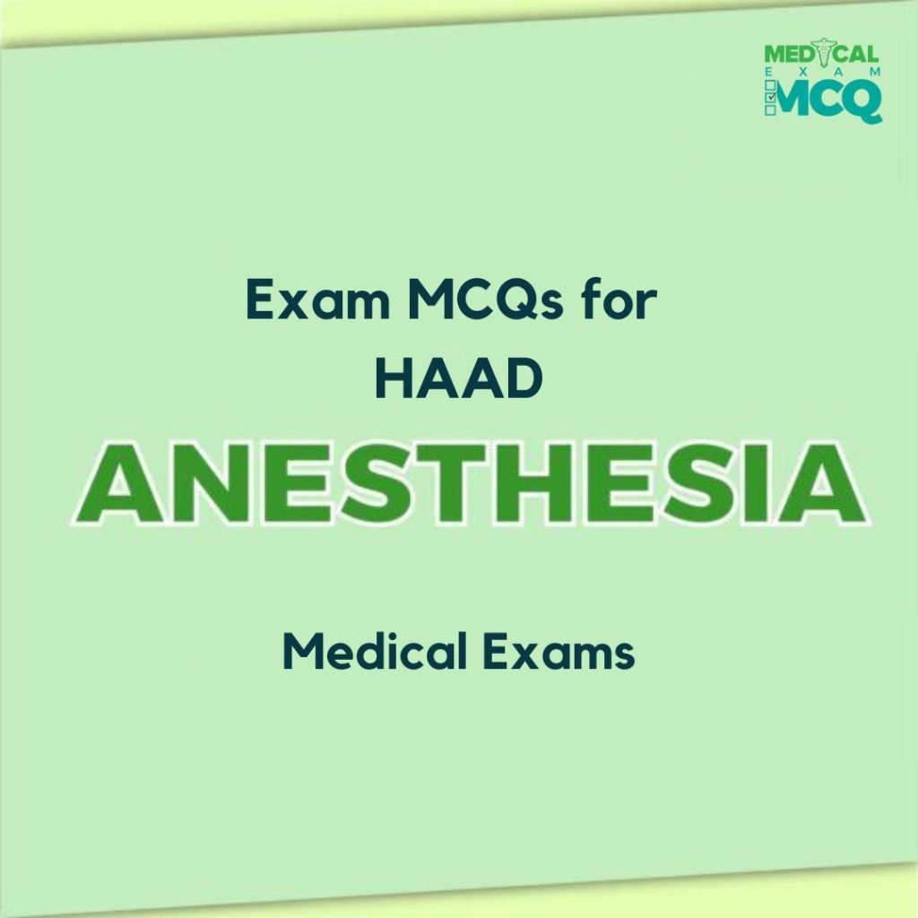 Exam MCQs for HAAD Anesthesia – Medical Exam MCQs