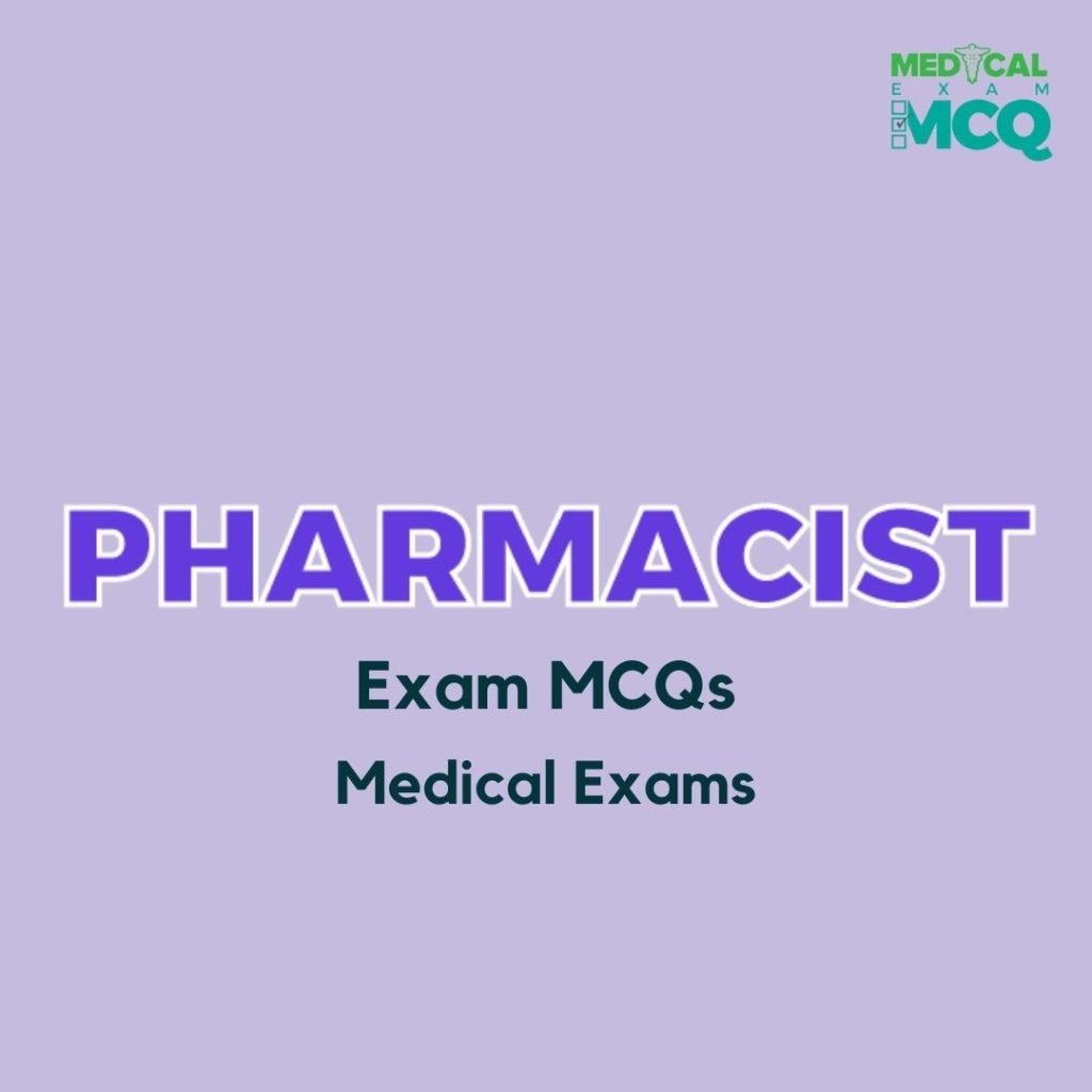 Pharmacist Exam MCQs – Medical Exam MCQs