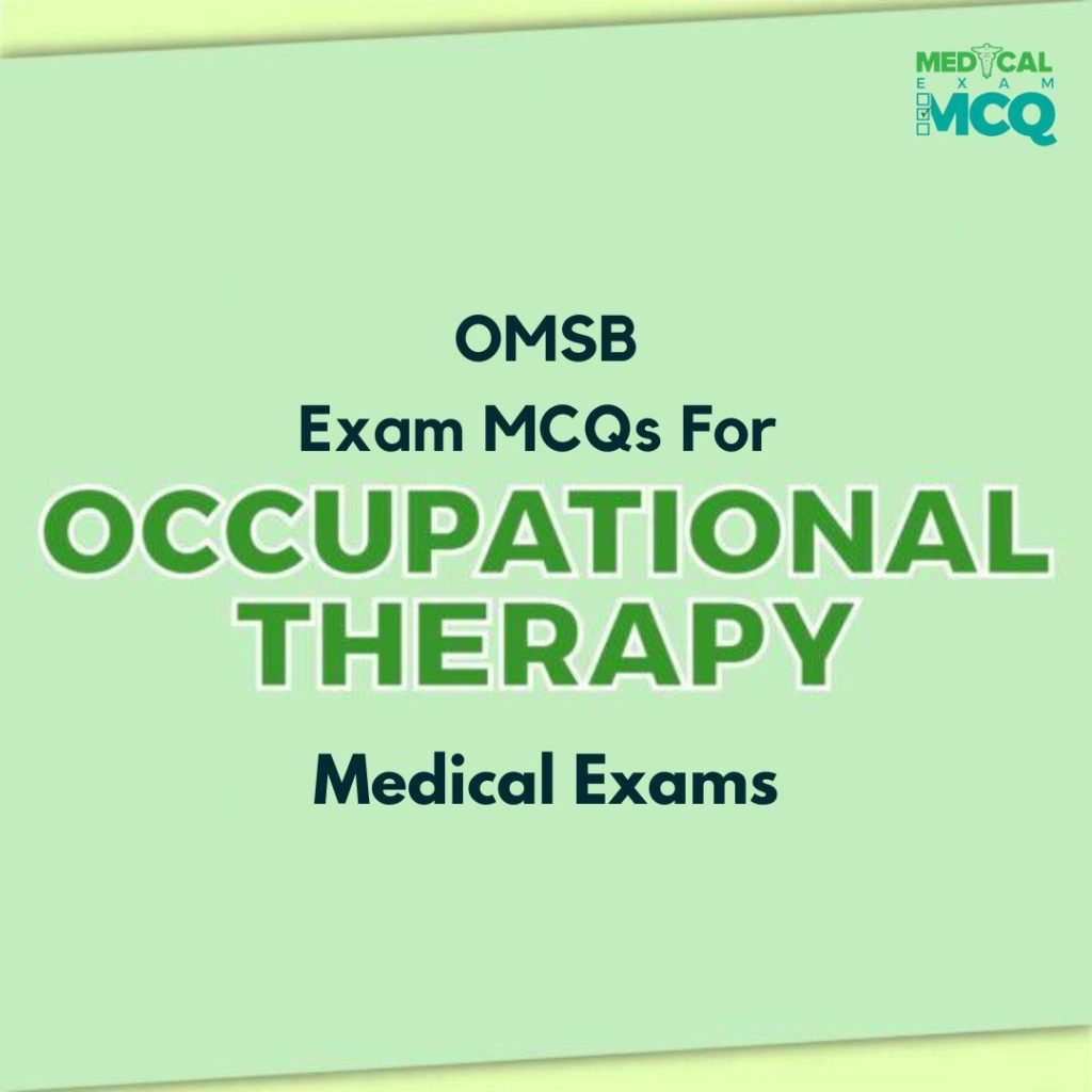 OMSB Exam MCQs for Occupational Therapy – Medical Exam MCQs