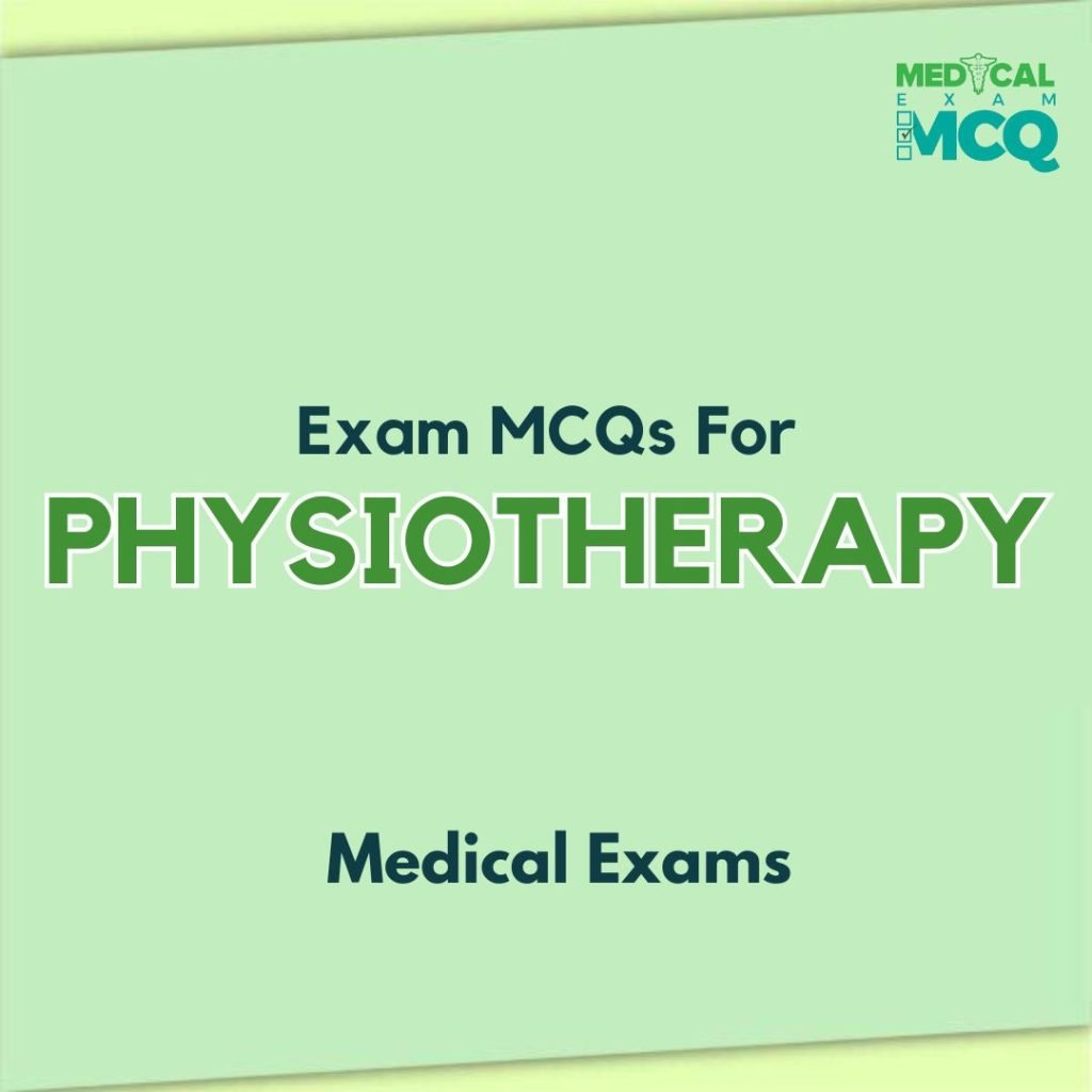 Exam MCQs for Physiotherapy – Medical Exam MCQs